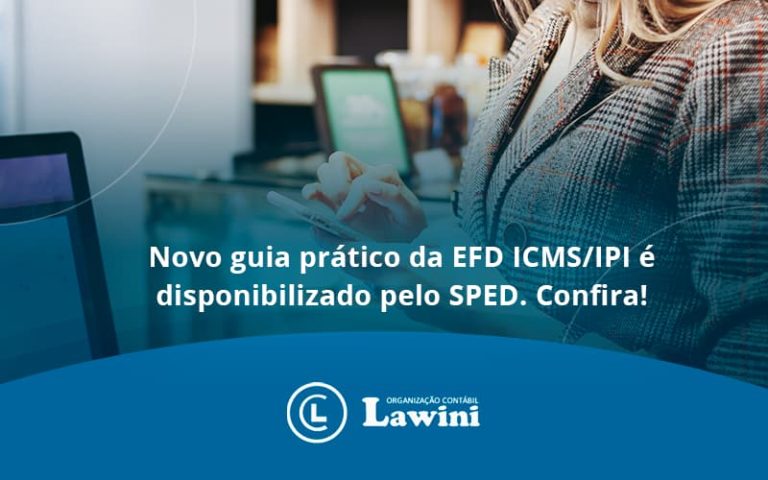 Novo guia prático da EFD ICMS/IPI é disponibilizado pelo SPED. Confira!